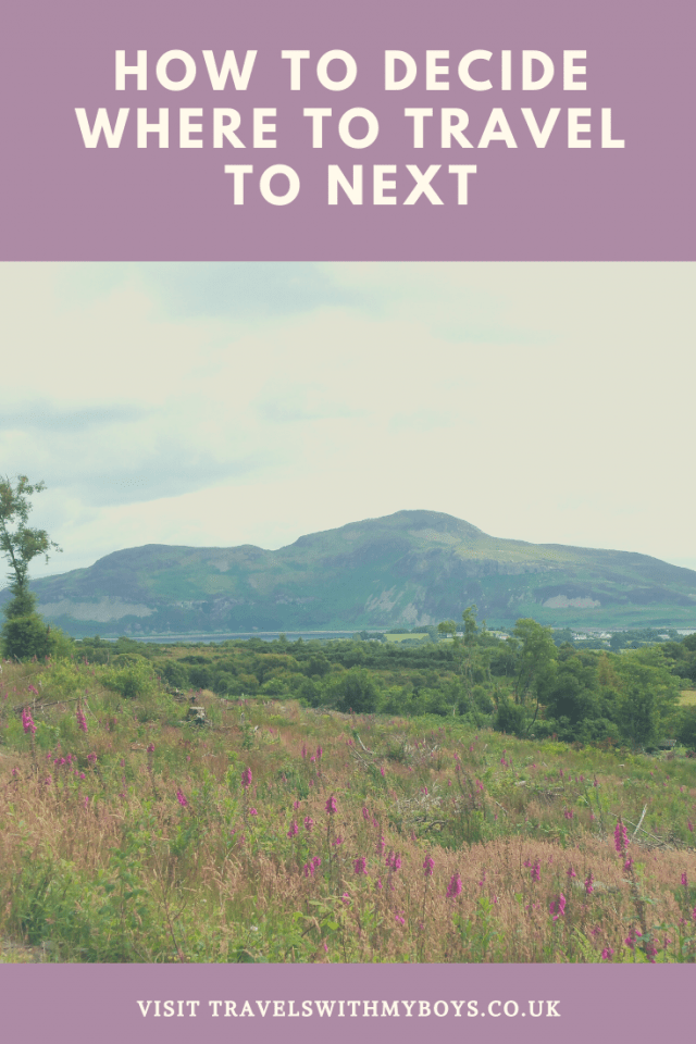 How To Decide Where To Travel To Next - Travels With My Boys